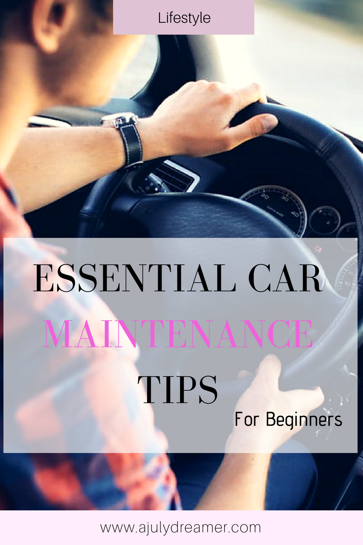 ESSENTIAL CAR MAINTENANCE TIPS FOR BEGINNERS ESSENTIAL CAR MAINTENANCE TIPS FOR BEGINNERS