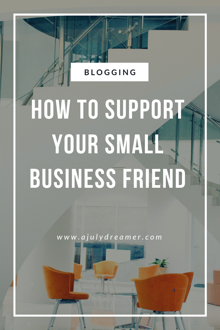 SUPPORT YOUR SMALL BUSINESS FRIEND ⋆ A July Dreamer